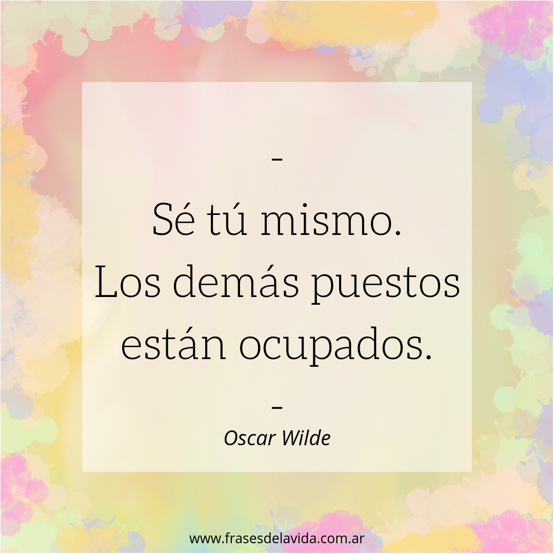 Sé tu mismo - Frases de la vida