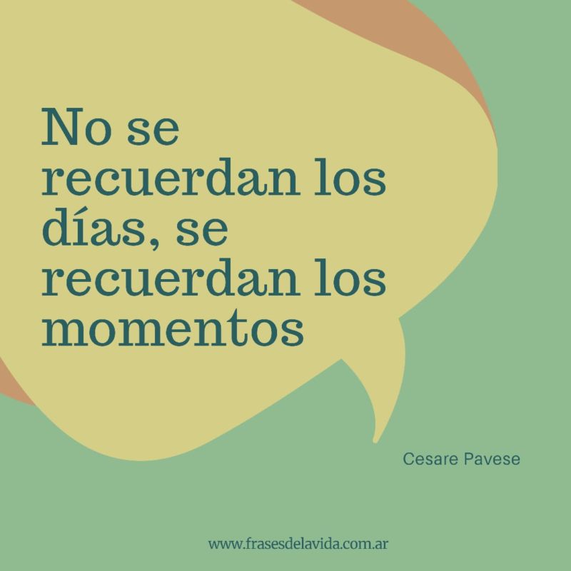 Se recuerdan los momentos - Frases de la vida Se recuerdan los momentos - Frases de la vida