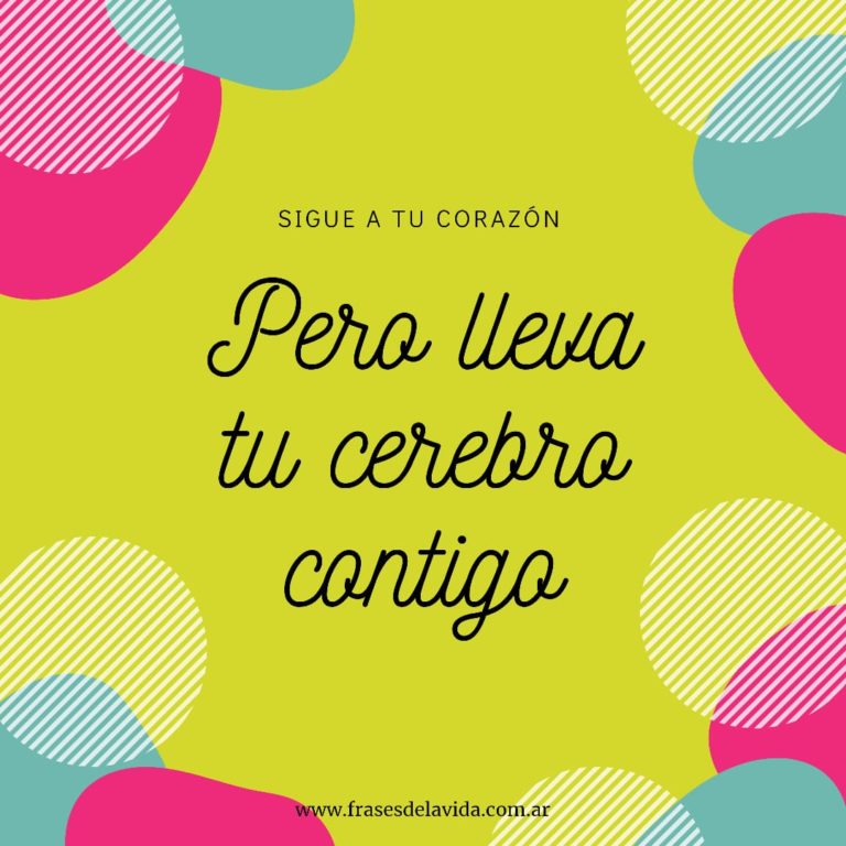 Sigue a tu corazón - Frases de la vida