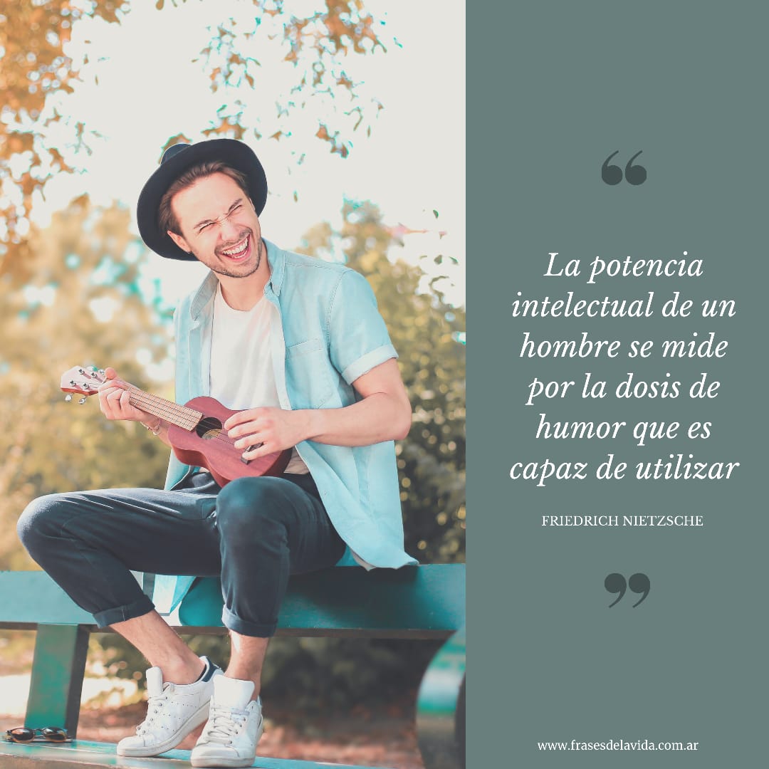 La intelectualidad se mide por el humor - Frases de la vida