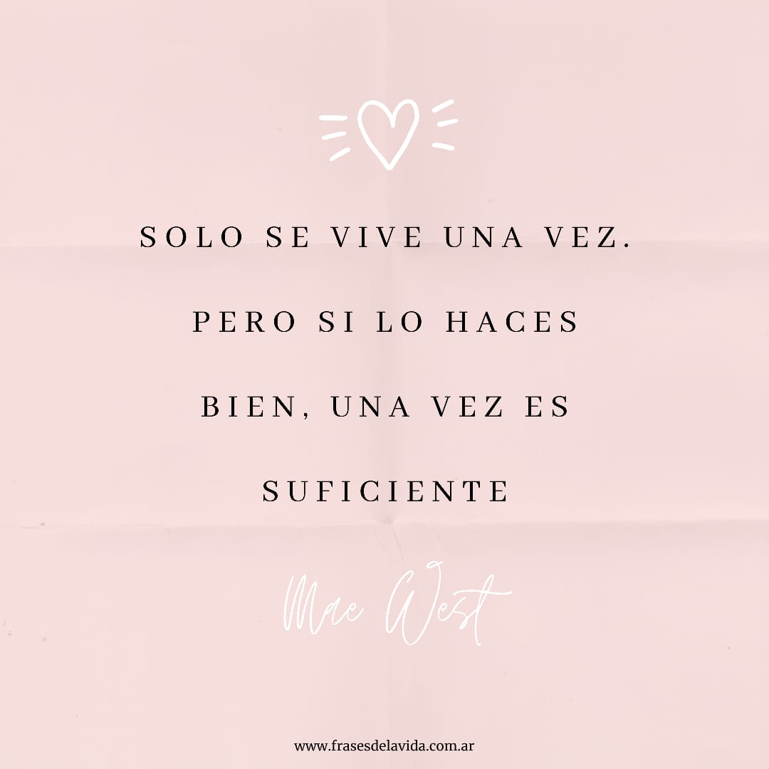 Solo se vive una vez - Frases de la vida