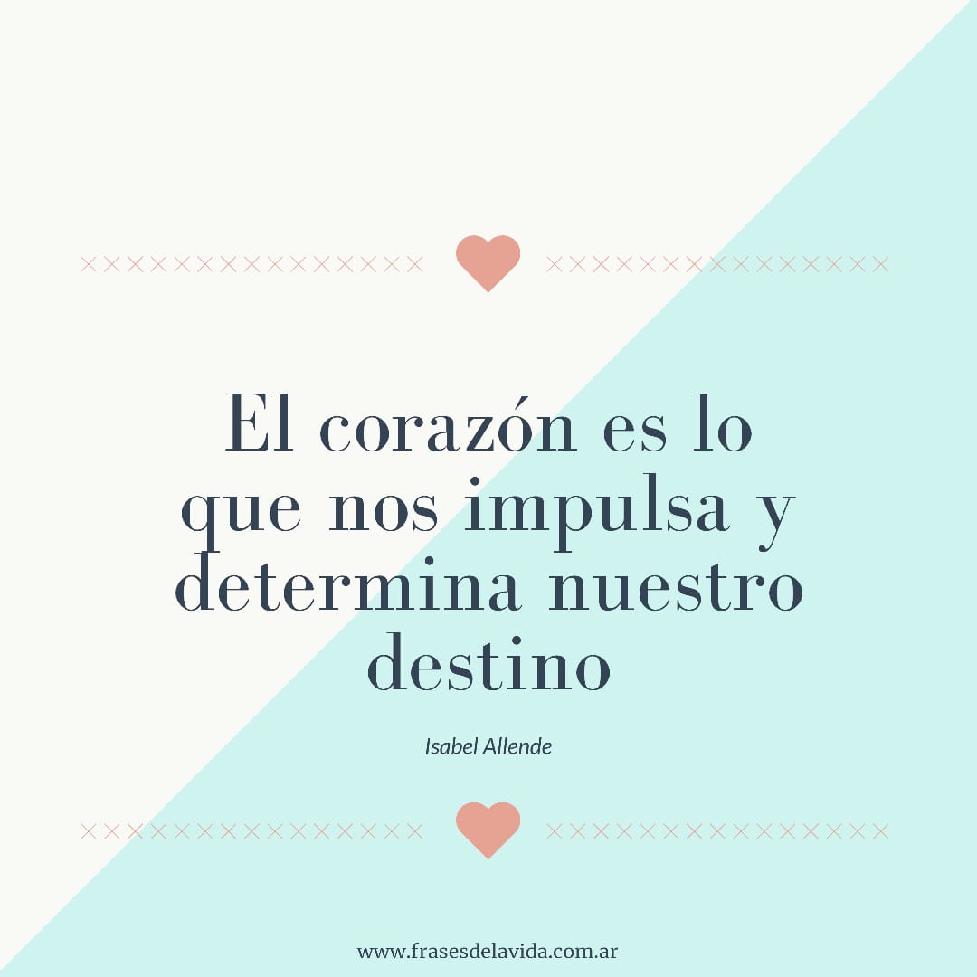 El corazón es lo que nos impulsa y determina nuestro destino - Frases ...