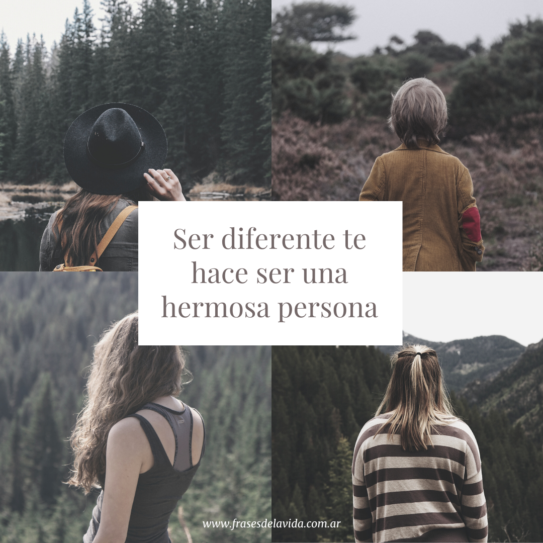 Ser diferente te hace ser una hermosa persona - Frases de la vida