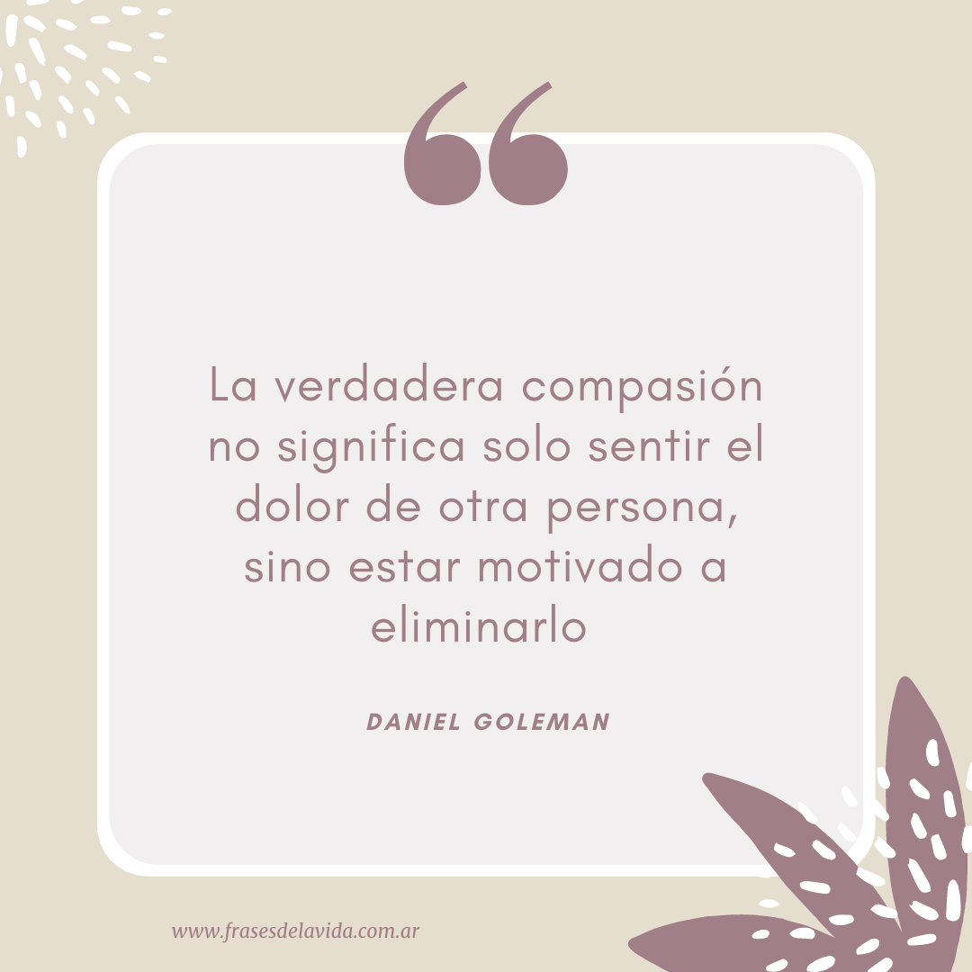 La verdadera compasión no significa solo sentir el dolor de otra ...